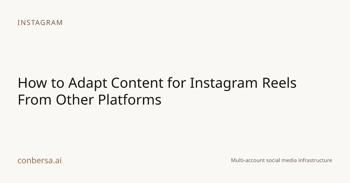 How to Adapt Content for Instagram Reels From Other Platforms | Conbersa